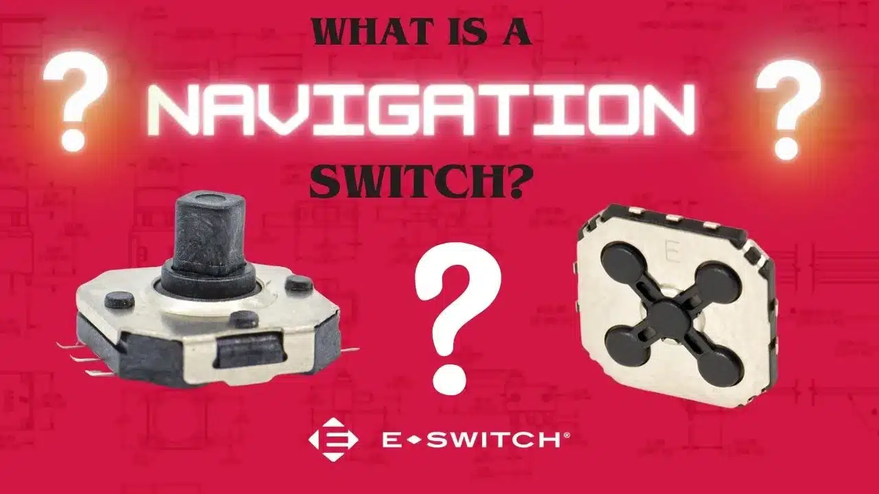 What Are Navigation Switches And What Are Their Uses? - E-Switch
