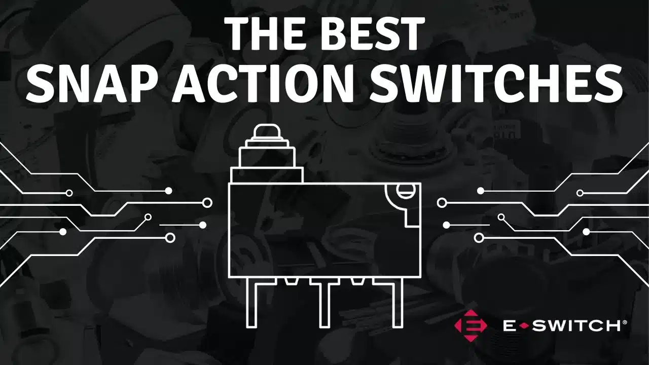The 8 Best Snap Action Switches for 2024 Markets - E-Switch